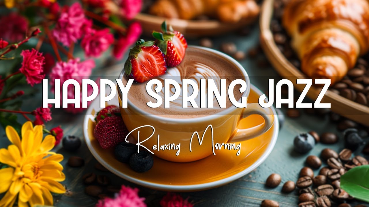 Elegant Relaxing April Jazz - Happy Coffee Music & Bossa Nova Piano in ...