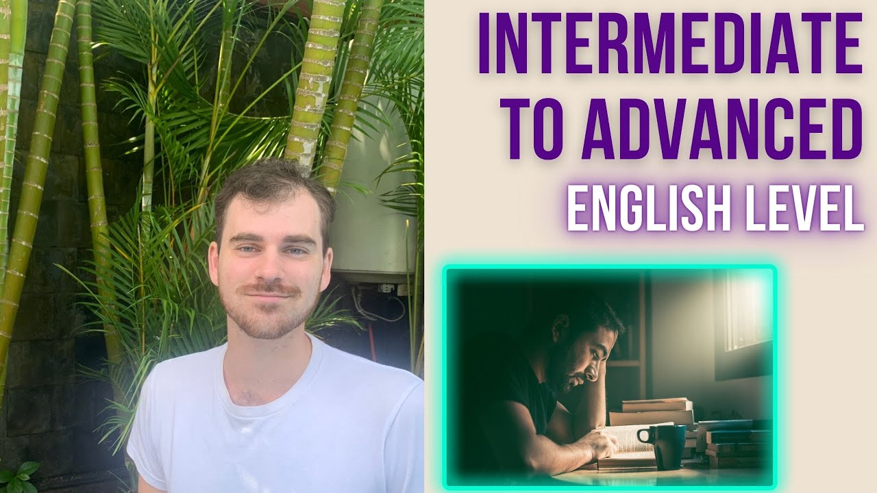How to Improve English Level from Intermediate to Advanced - 12 Tips ...