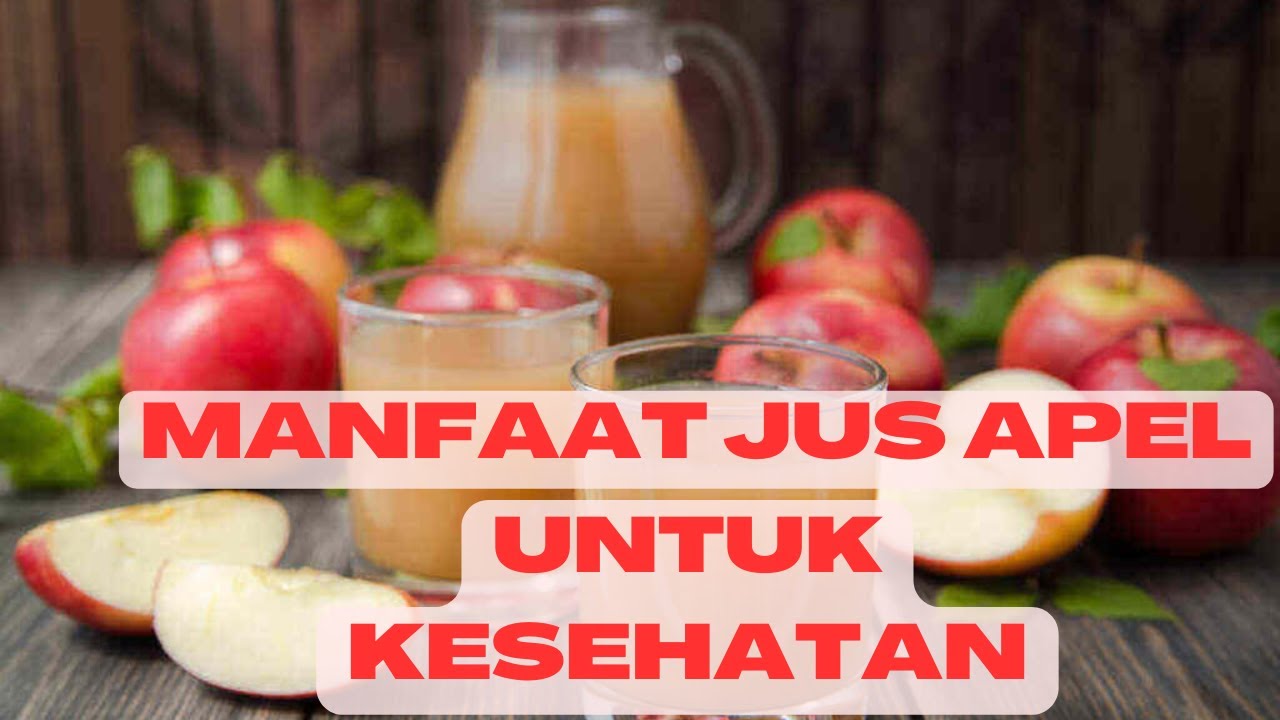 Manfaat Jus Apel Merah Untuk Kesehatan - YouTube