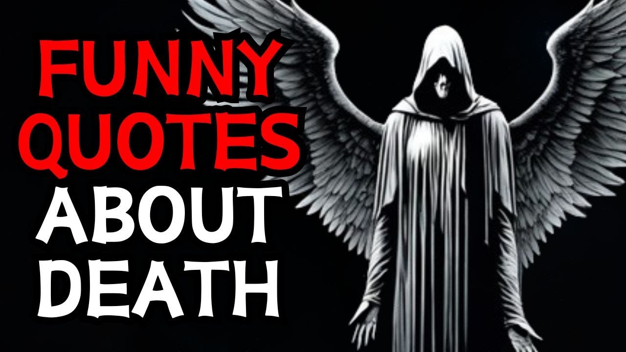 Death Quotes | Funny Death Quotes That Will Cheer Your Heart Up | best ...