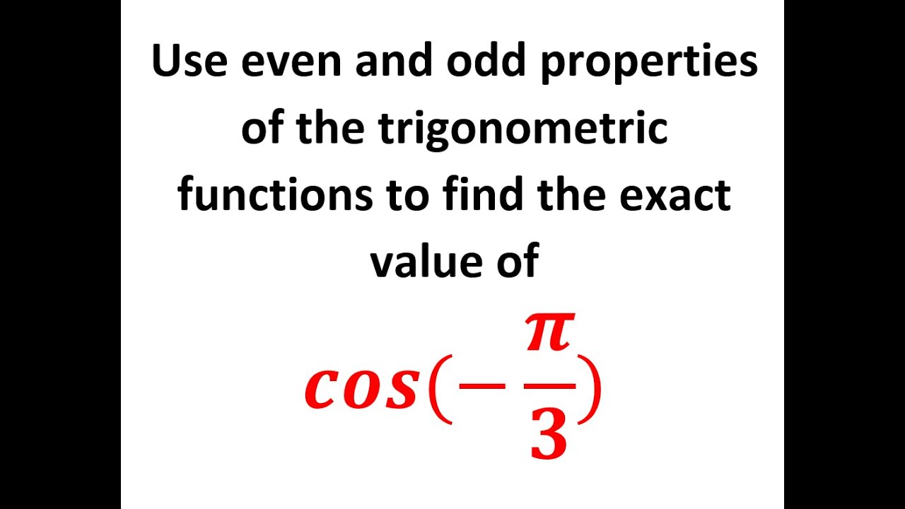 Use even and odd properties of the trigonometric functions to find the ...