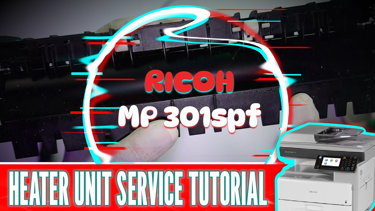 RICOH MP 301spf Heater Unit Service Tutorial | COPIER.PK - YouTube