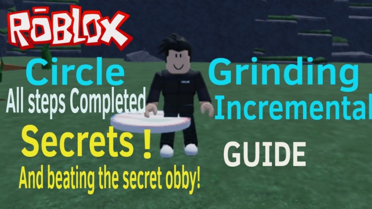Roblox Guides:Circle Grinding Incremental(all steps+Some Secrets and Beating the Secret obby ...