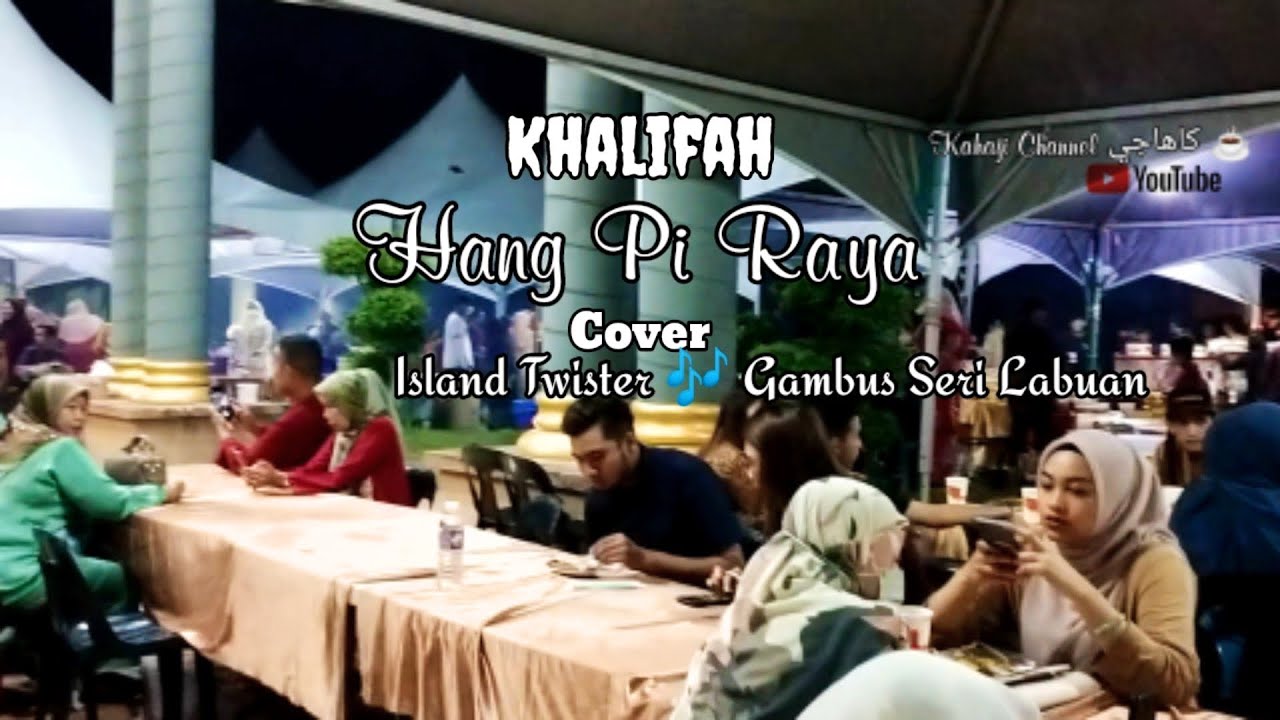 Hang pi raya Khalifah cover island twister 😎 gambus seri labuan - YouTube