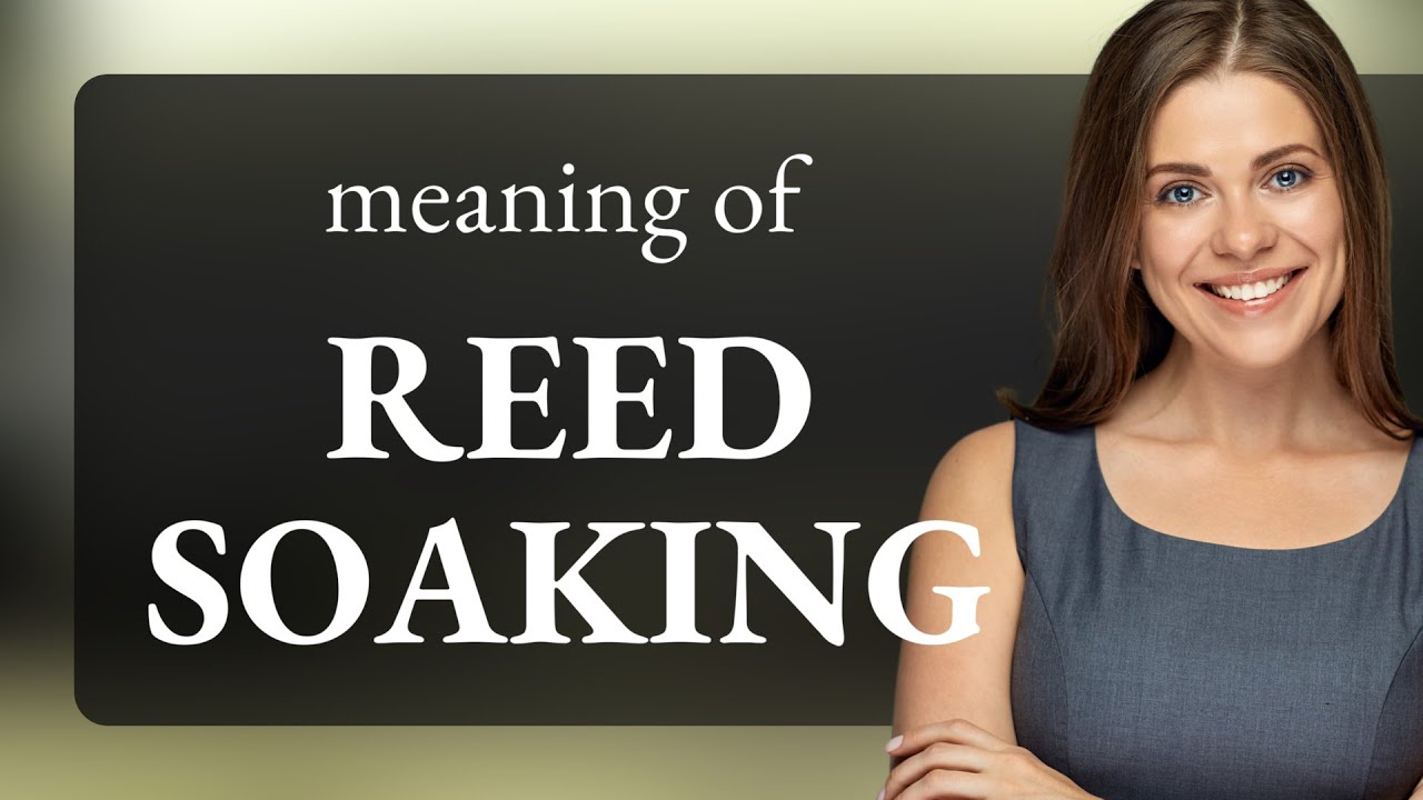 Understanding "Reed Soaking": An English Phrase Explored - YouTube