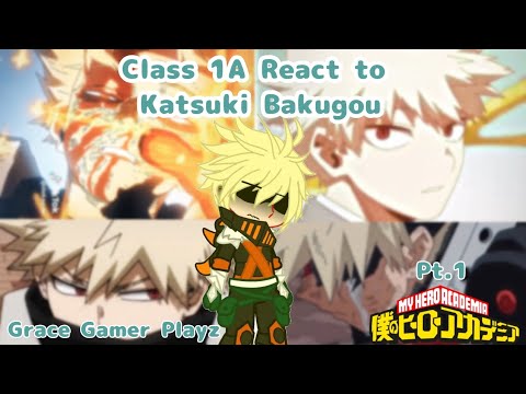 MHA Class 1A React To Katsuki Bakugou || Grace gamer playz || My Hero ...