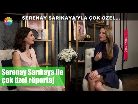 Serenay Sarıkaya ile çok özel röportaj