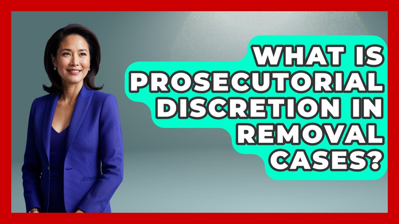 What Is Prosecutorial Discretion In Removal Cases? - US Citizenship ...