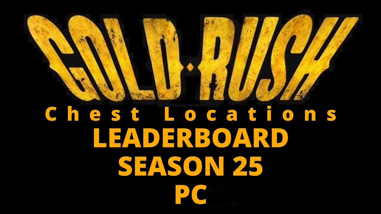 Chest Locations Leader Board 25 PC Gold Rush - YouTube
