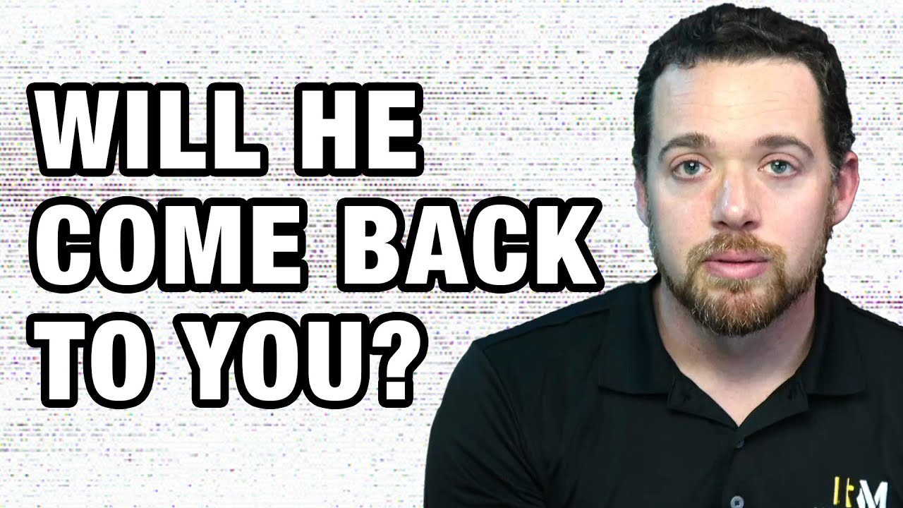 Will He Come Back to You? - YouTube
