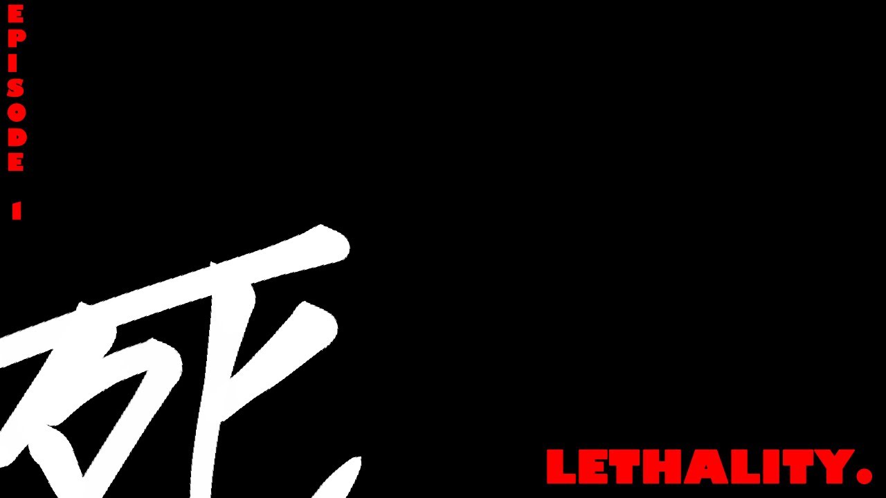 Lethality. - YouTube