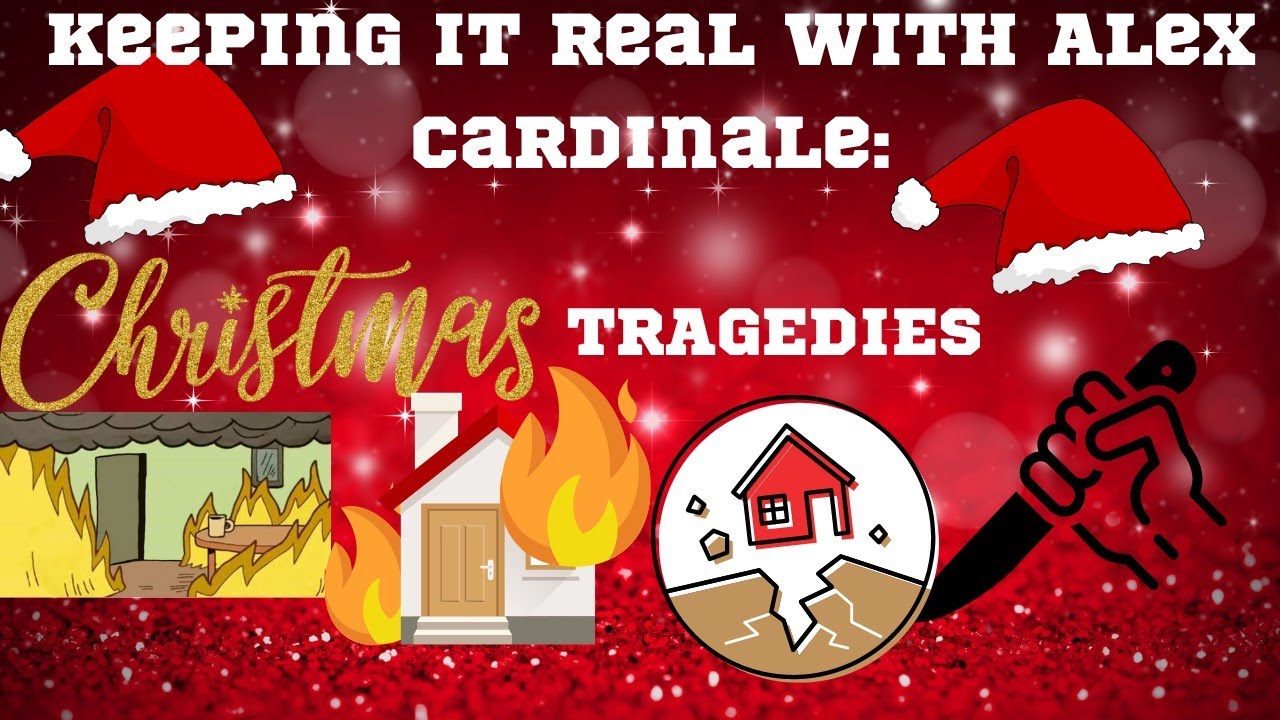 Keeping It Real With Alex Cardinale: Christmas Tragedies - YouTube