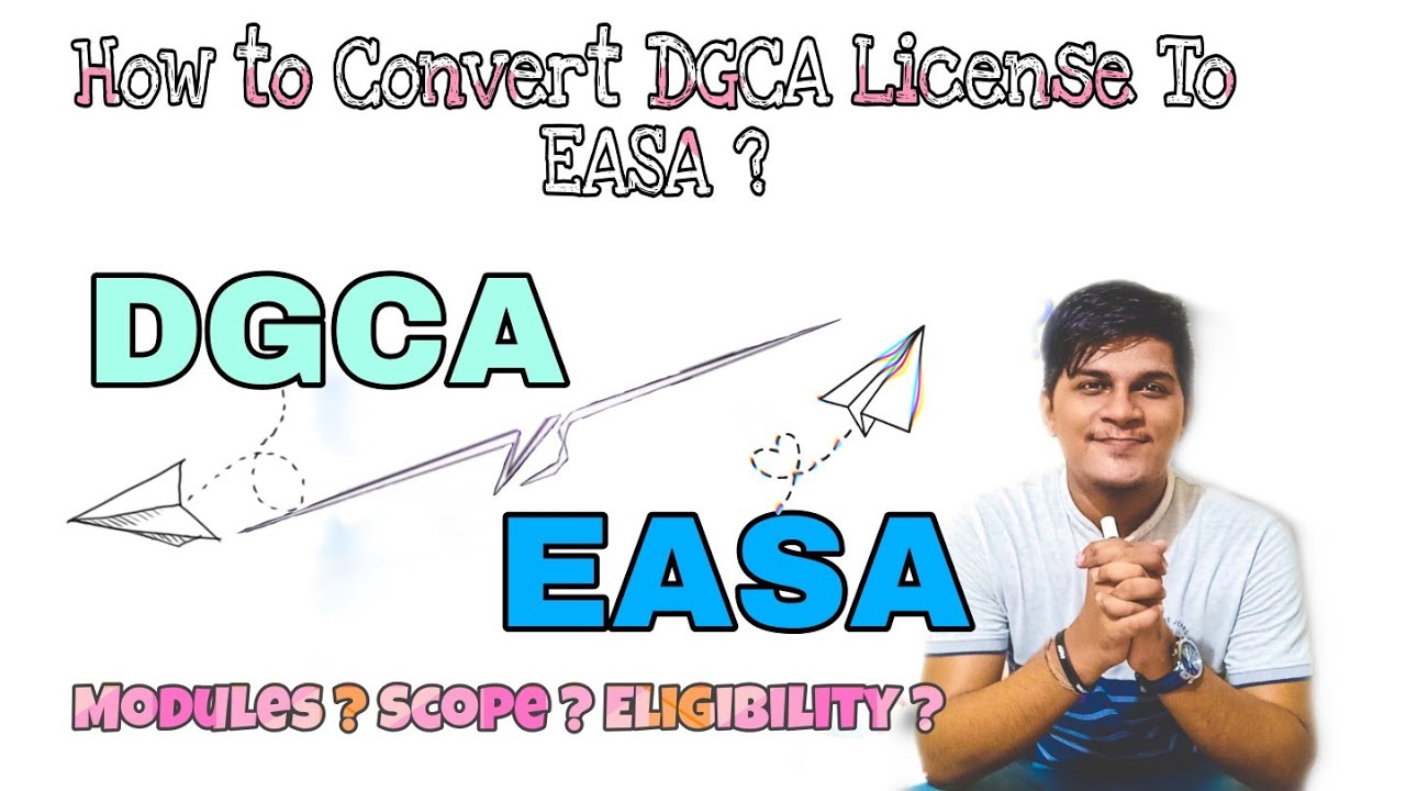 DGCA V/S EASA | How to Convert DGCA License to EASA License ...