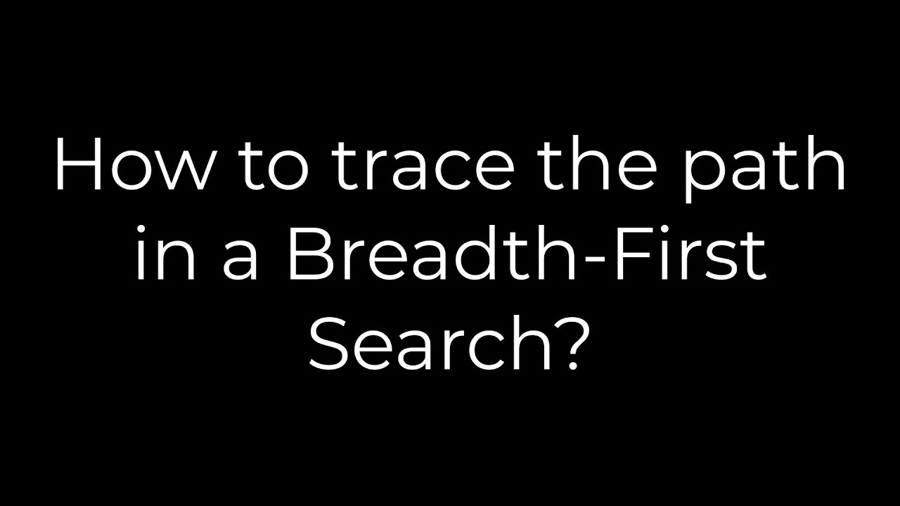 Python How To Trace The Path In A Breadth First Search 5solution python-how-to-trace-the-path-in-a-breadth-first-search-5solution