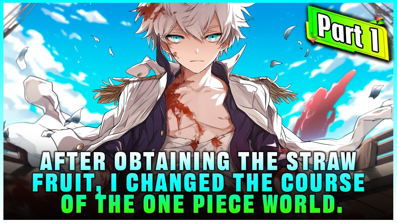 [Part 1] Accidentally Entered The One Piece World, And I Got The ...