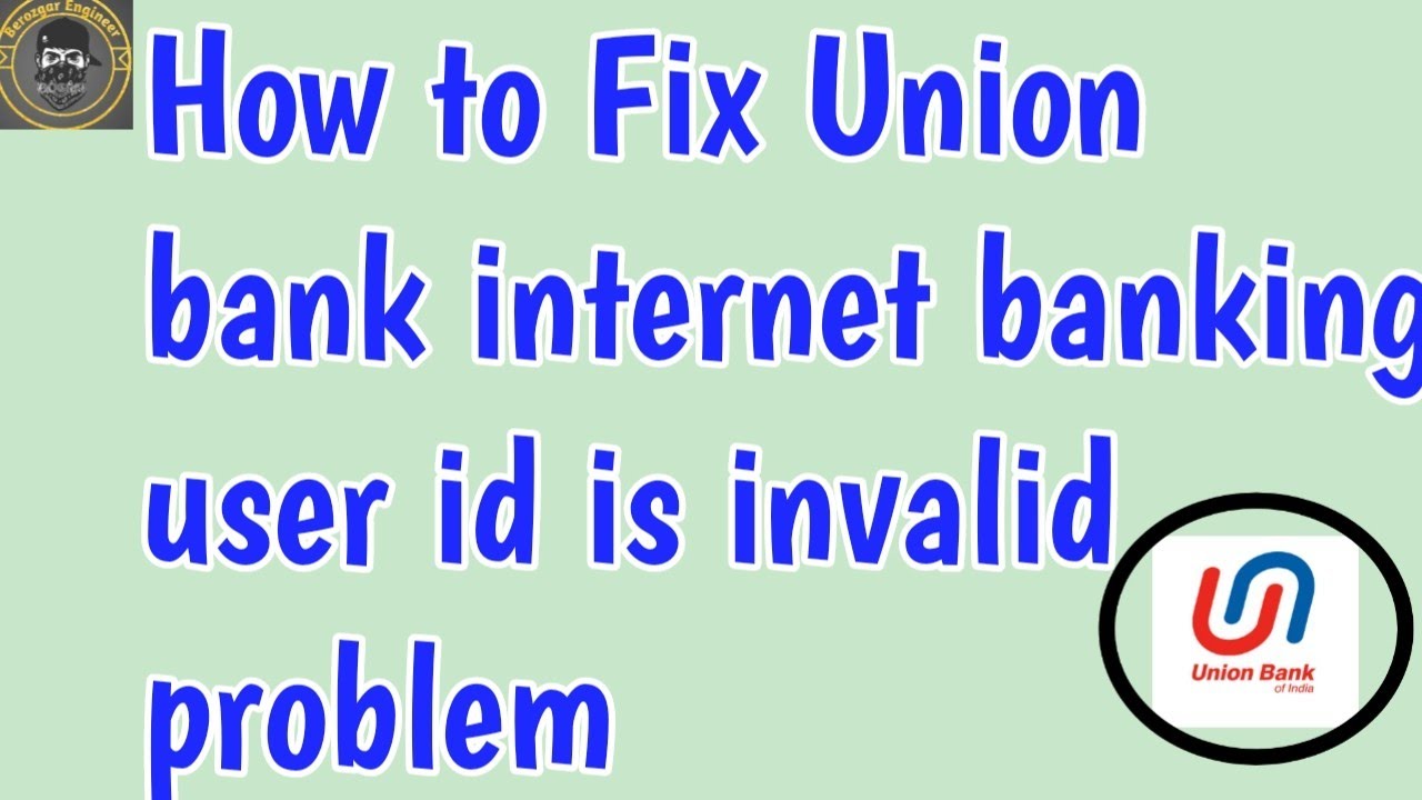 How to Fix Union bank internet banking user id is invalid problem ...
