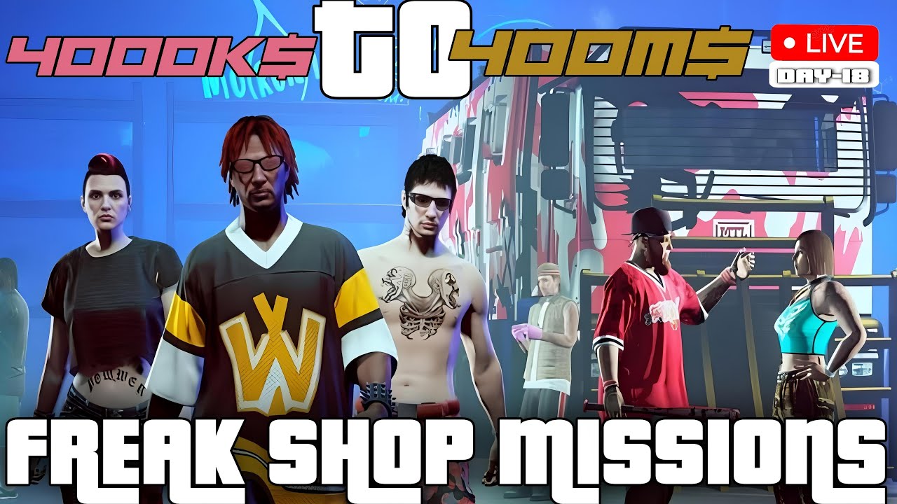 (Day-18) COMPLETING FREAK SHOP MISSIONS 4000K$ to 400M$ – GTA 5 online ...