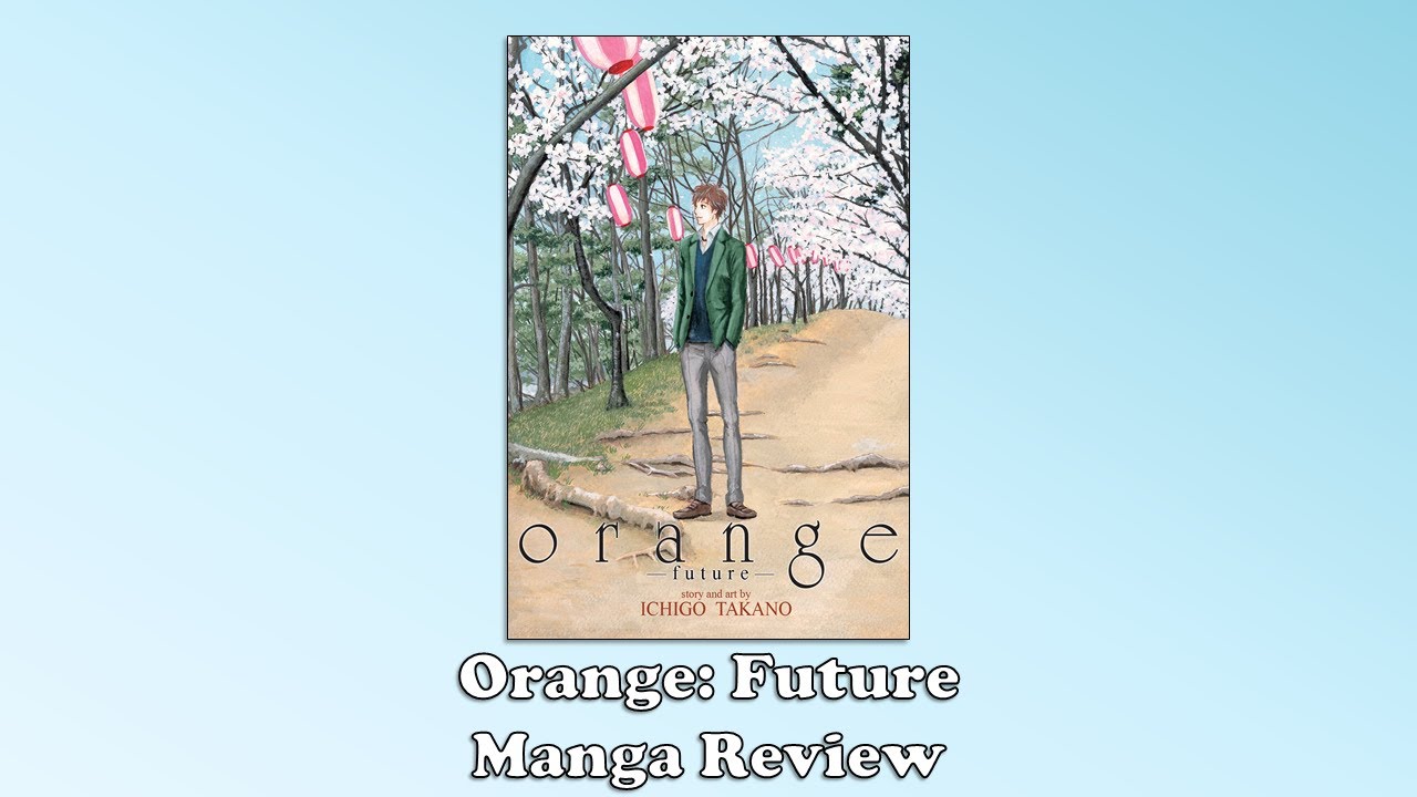 Orange: Future (Manga Review) - YouTube