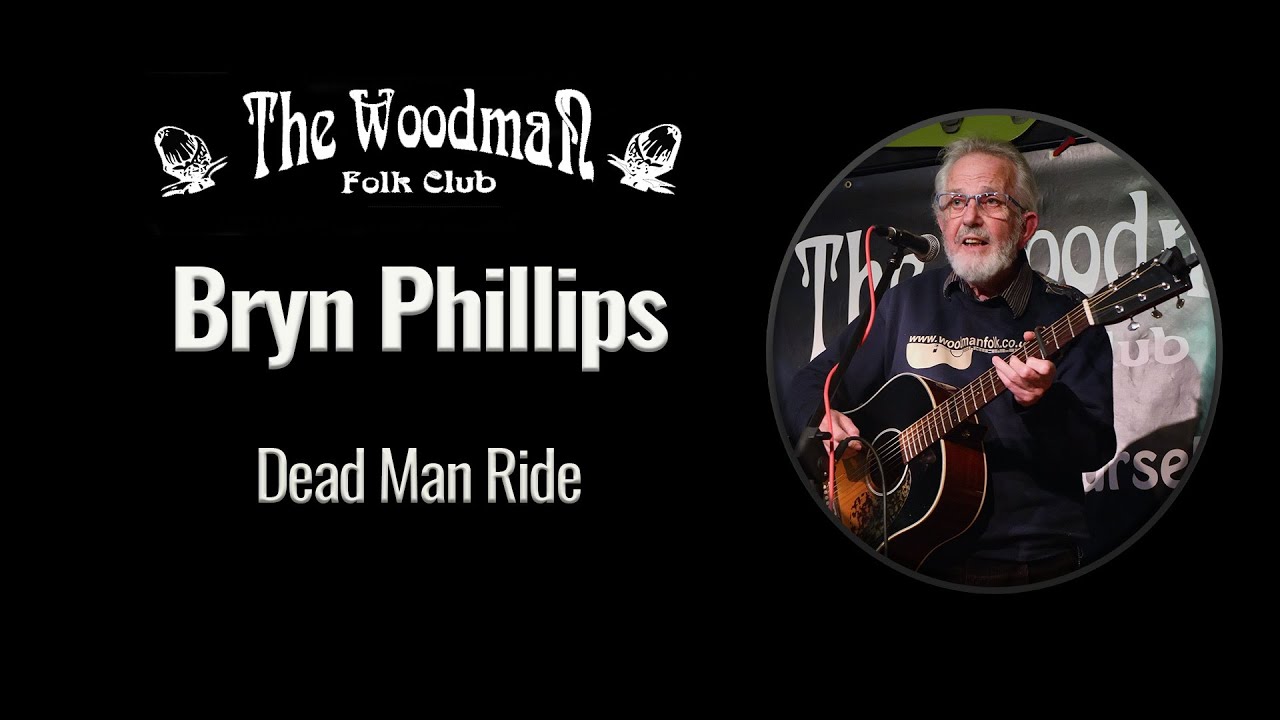 Bryn Phillips : Dead Man Ride (Live At The Woodman Folk Club) - YouTube
