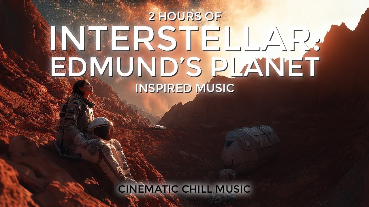 Interstellar: Edmund's Planet | Inspired Ambient Music For Relaxation ...