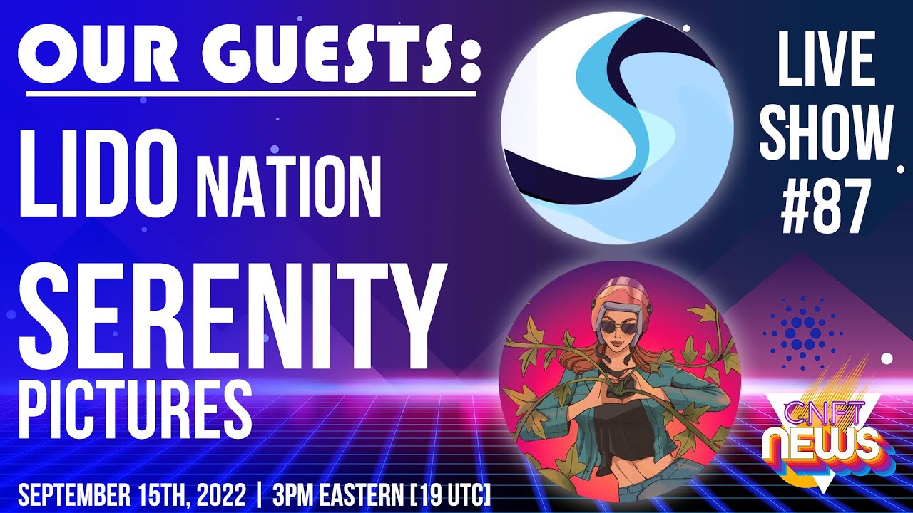 Lido Nation & Serenity Pictures Interview | CNFT News Live | 09-15-22 ...