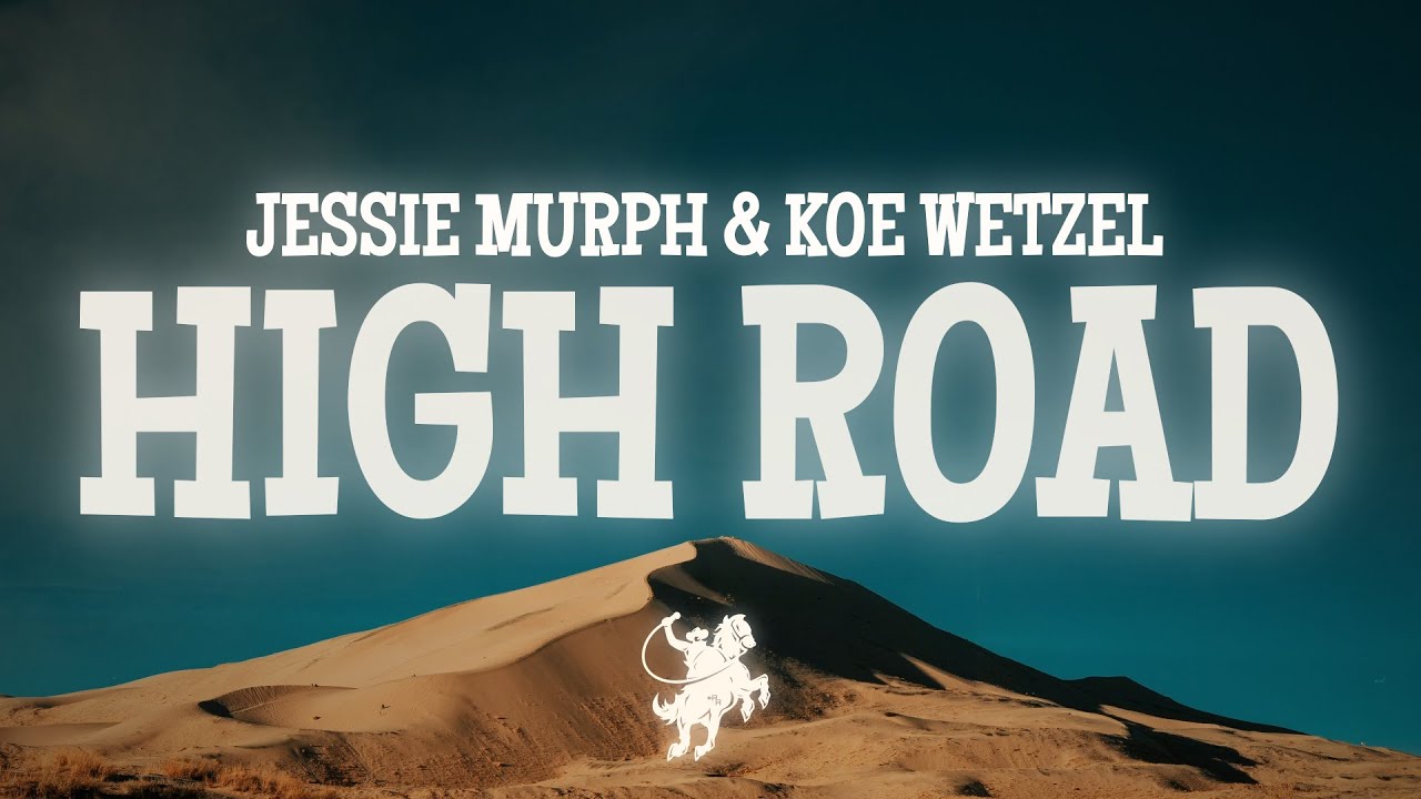 Koe Wetzel & Jessie Murph - High Road (Lyrics) - YouTube