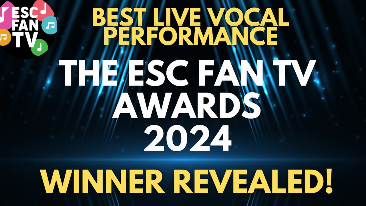 ESC Fan TV Awards 2024 - Best Live Vocal Performance - Nominations ...