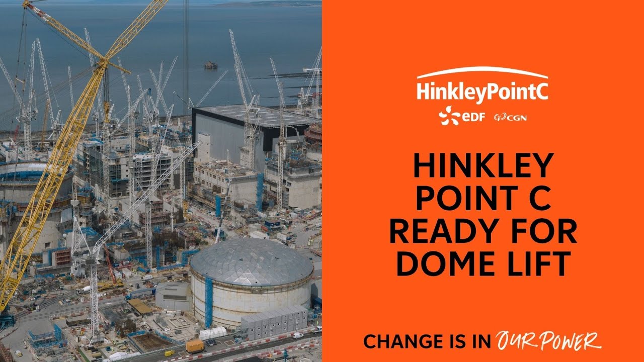 Hinkley Point C | New video shows Hinkley Point C Ready for Dome Lift ...