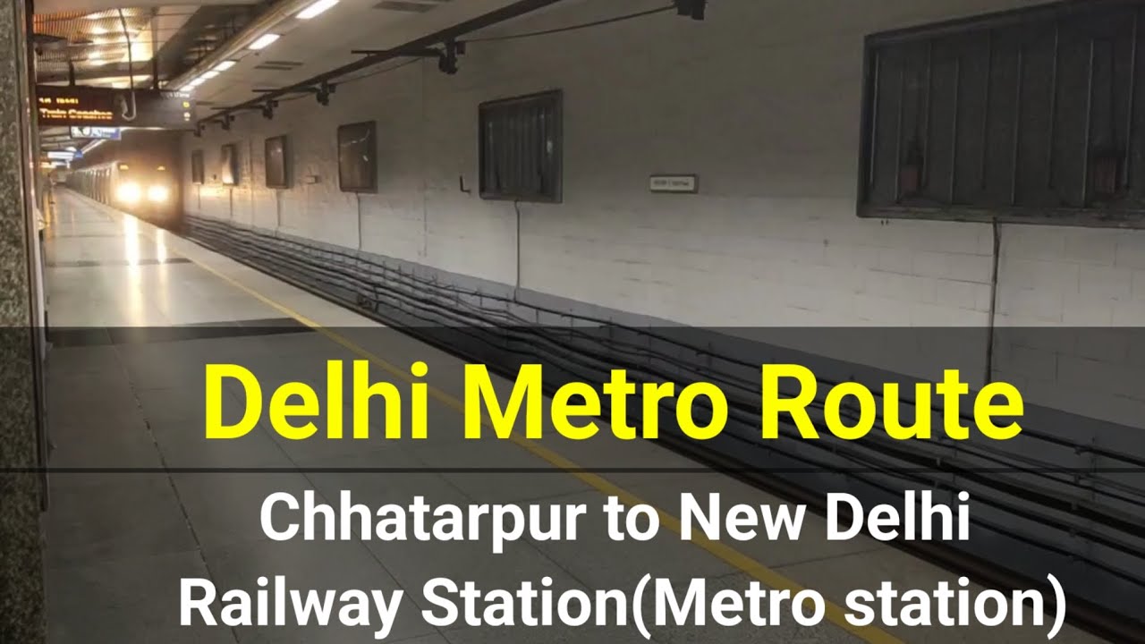 Delhi Metro Route - Chhatarpur to New Delhi Railway Station(Metro ...