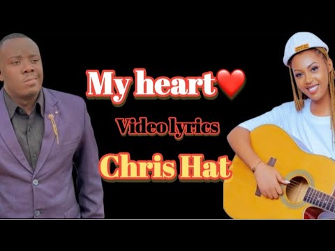 My heart by Chris Hat (Official Video lyrics)