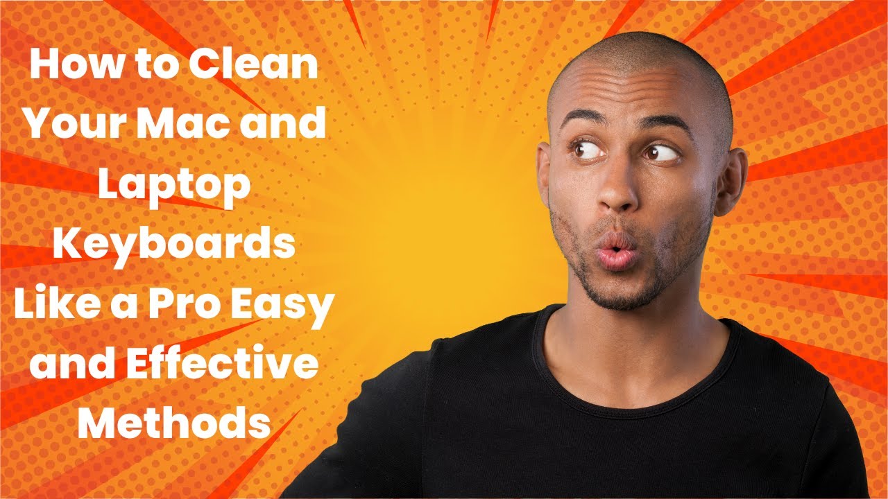 How to Clean Your Mac and Laptop Keyboards Like a Pro Easy and ...