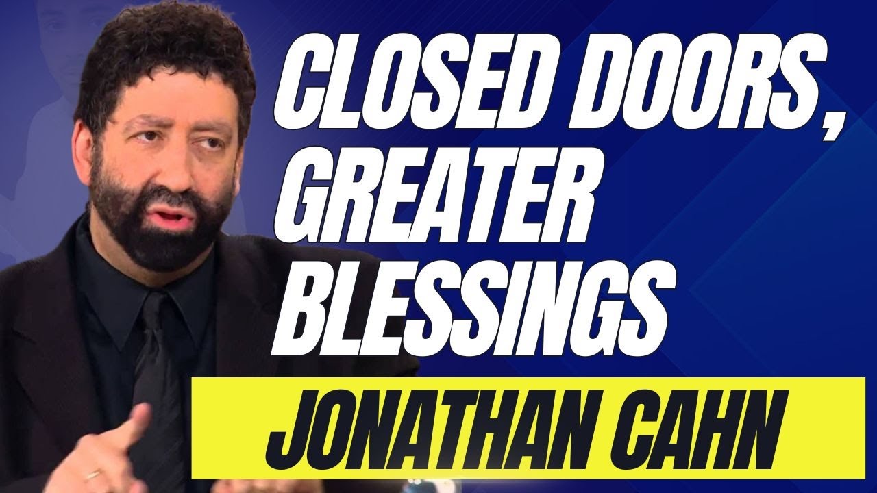 Closed Doors Are Divine Redirects Leading to Greater Blessings | Jonathan Cahn - YouTube