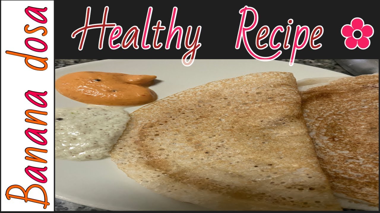 How to make Banana Dosa/ Valaipalam Dosa/ Healthy Breakfast recipe ...