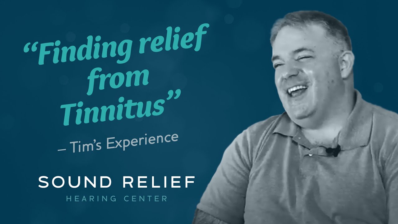 Tinnitus Relief for Tim | Sound Relief Tinnitus & Hearing Center ...