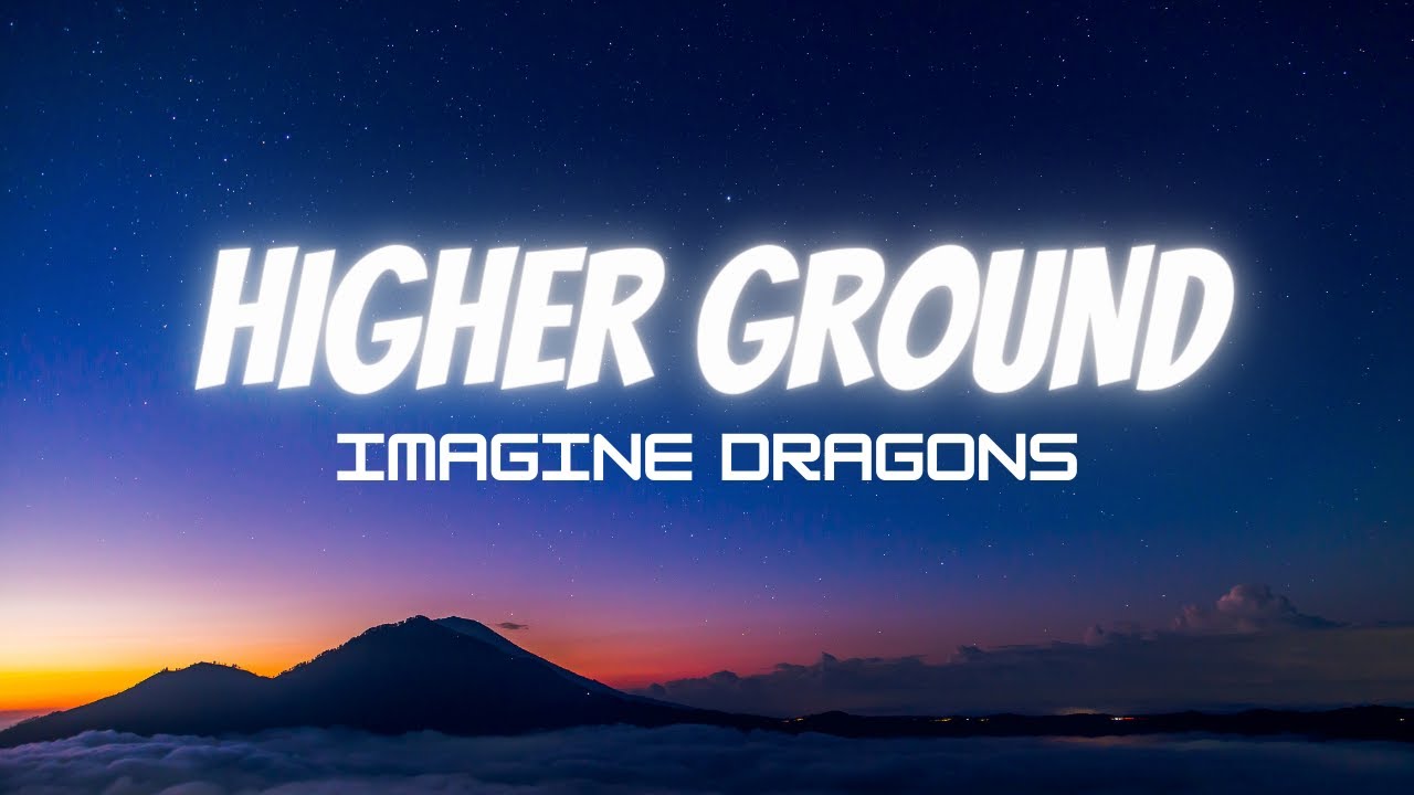 Imagine Dragons - Higher Ground (Lyrics) - YouTube