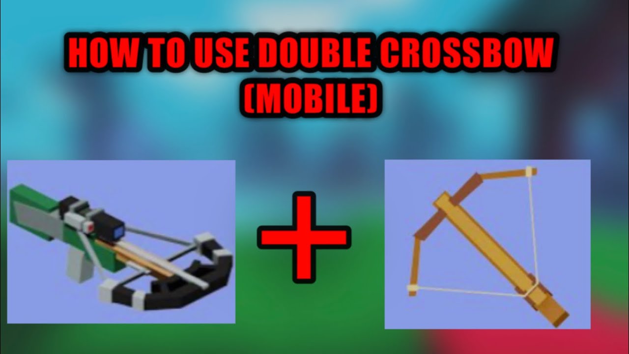How to use DOUBLE CROSSBOW on mobile! - YouTube