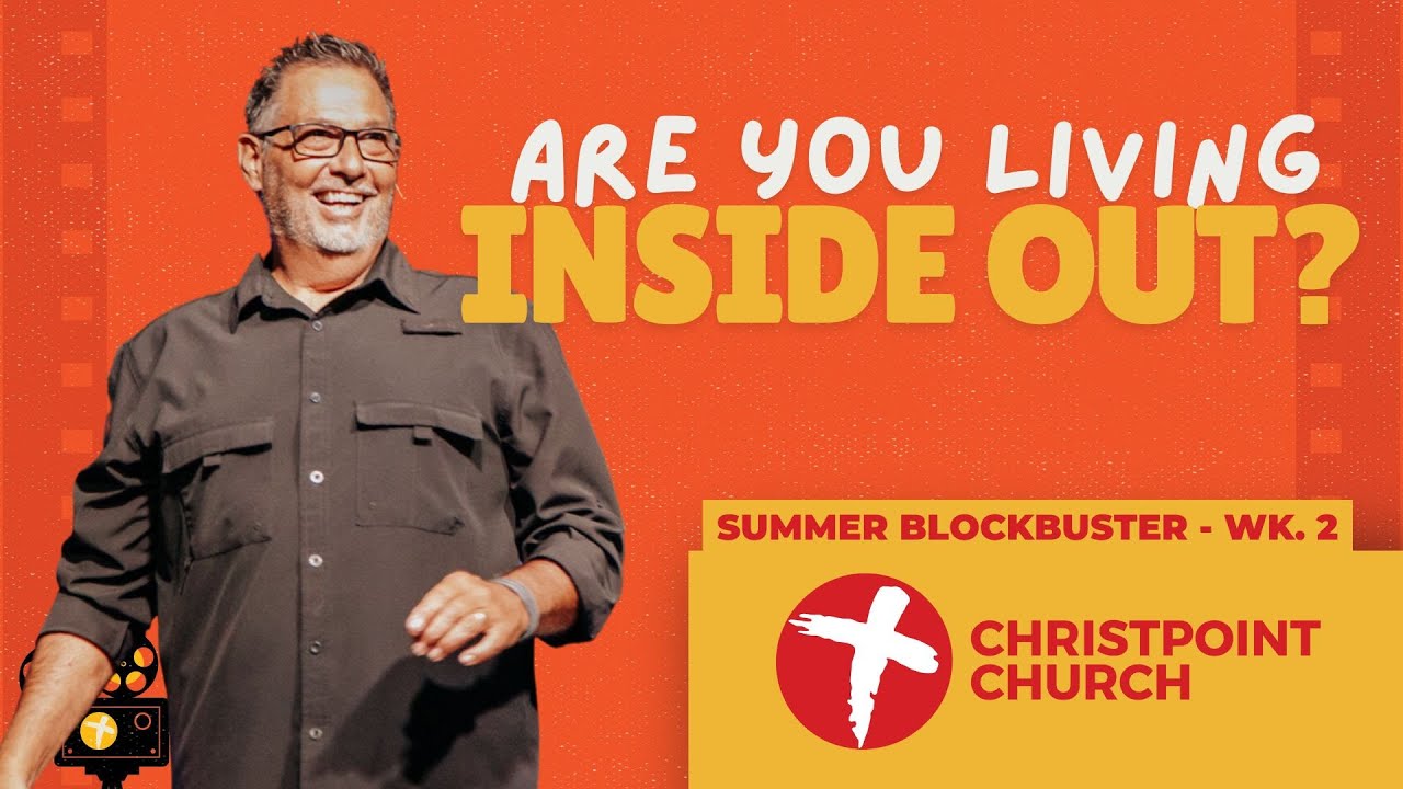 Inside Out - Summer Blockbuster Wk. 2 | Christpoint Church | Steve ...
