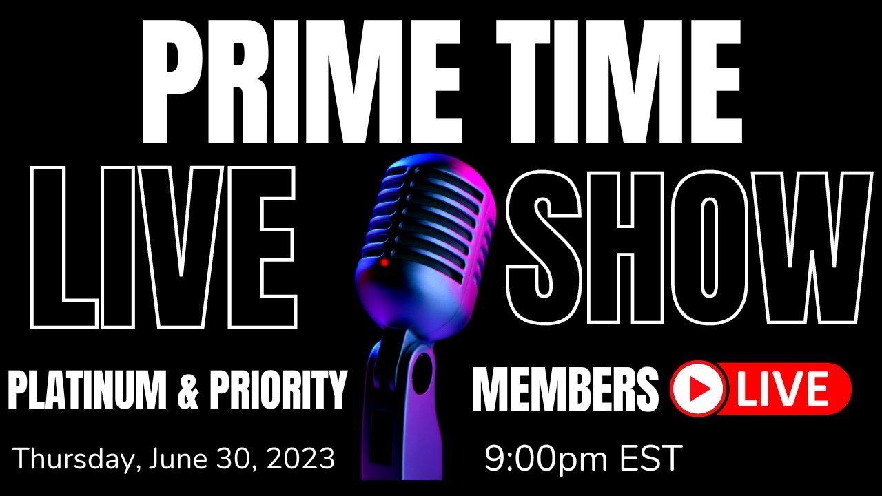 PRIME TIME PLATINUM & PRIORITY MEMBER LIVE SHOW! June 2023 - YouTube