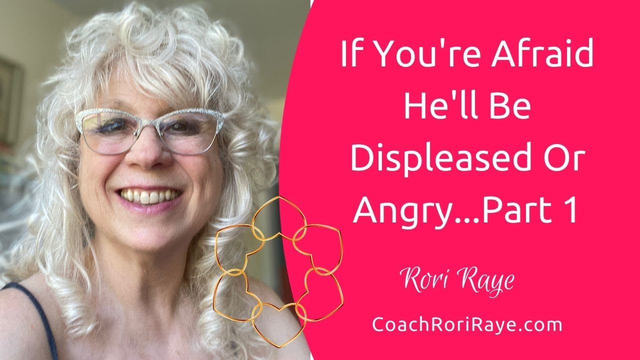 What To Do If You're Afraid of Displeasing Him - Or Anyone! Part 1 ...