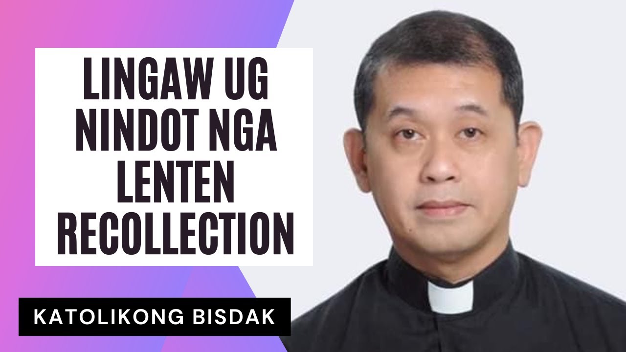 LINGAW UG NINDOT NGA LENTEN RECOLLECTION - YouTube