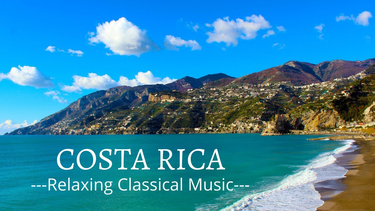 Costa Rica HD Relaxing Classical Music With Scenic Relaxation Film And ...