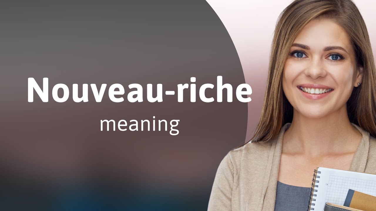 Nouveau-riche | NOUVEAU-RICHE meaning - YouTube
