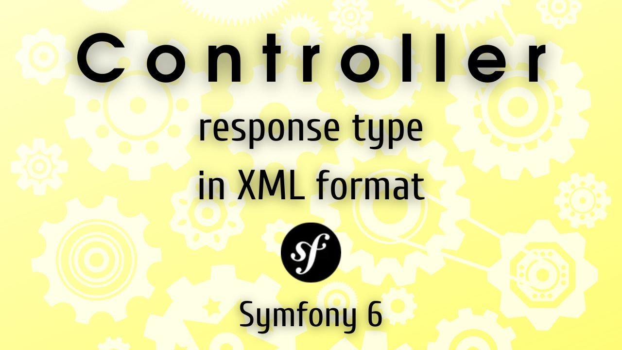 Symfony 6 How To Return Controller Response In Xml Format Youtube