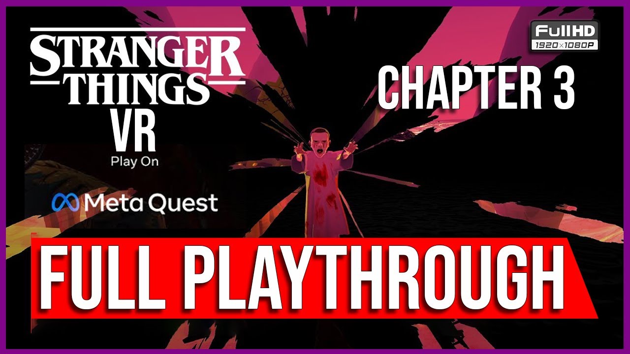 Stranger Things VR | CHAPTER 3 | FULL PLAYTHROUGH | WALKTHROUGH | META ...