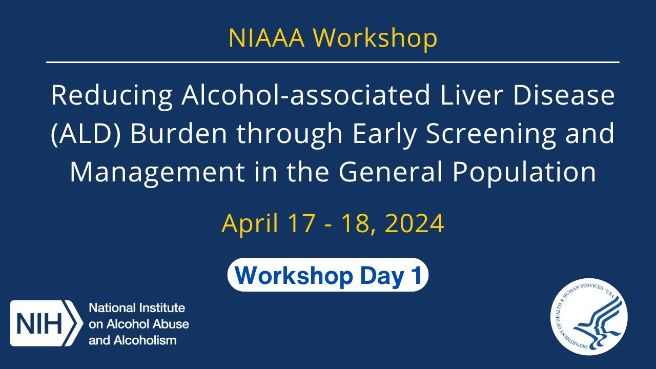 NIAAA Workshop: Reducing ALD Burden through Early Alcohol Screening ...