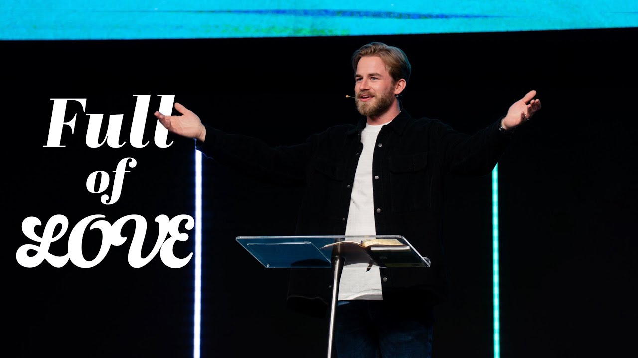 Full of Love | Pastor Bryce Davis - YouTube
