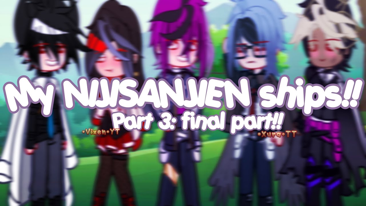 \\ my nijisanjien ships!! \\ part 3 \\ final \\ gacha \\ NIJI/NIJIEN ...