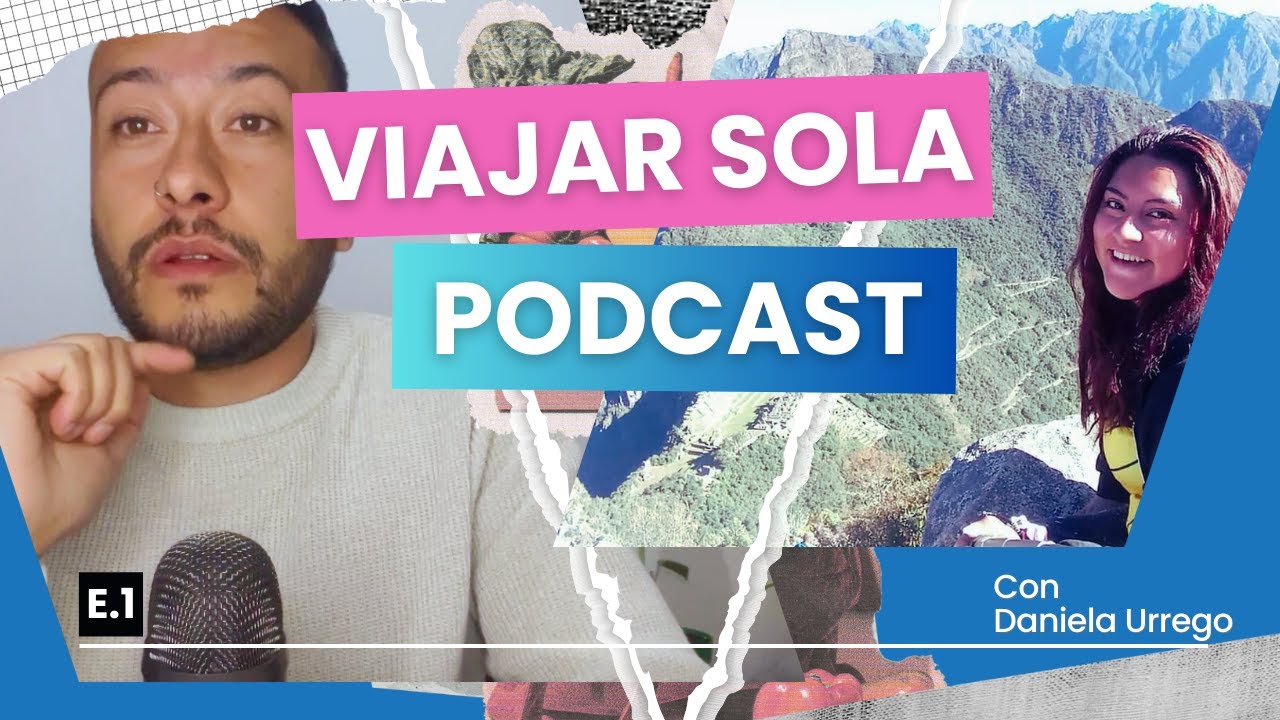 #1- VIAJANDO SOLA SIENDO MUJER l DANIELA URREGO l MEDIOESENCIAL - YouTube