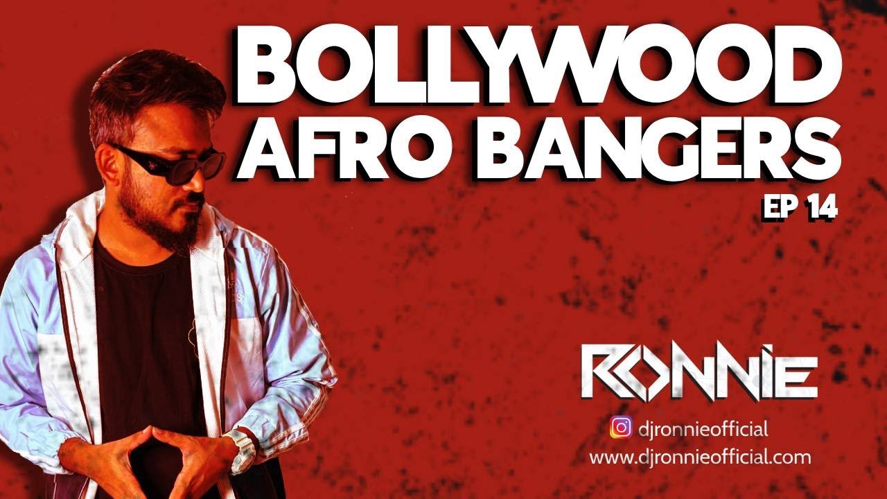 BOLLYWOOD AFRO BANGERS EP14 - DJ RONNIE | BEST OF AFRO HOUSE ...