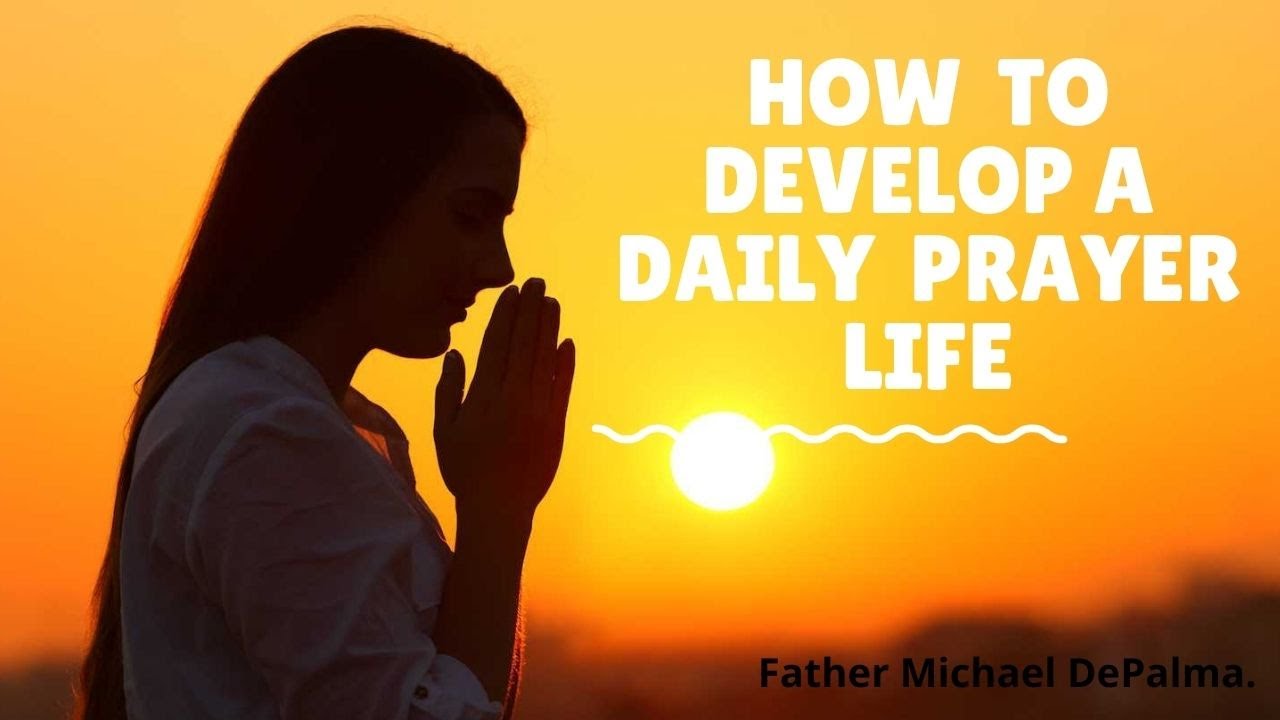 How to develop a daily prayer life. - YouTube